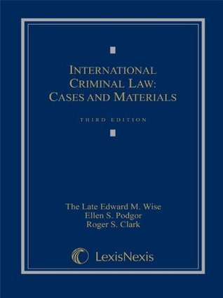 International Criminal Law: Cases and Materials by Ellen S. Podgor ...