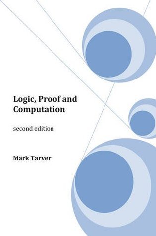 Logic, Proof and Computation by Mark Tarver | Goodreads