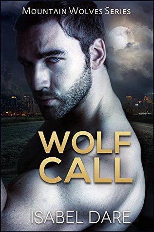 Wolf Call (Mountain Wolves #5) by Isabel Dare | Goodreads