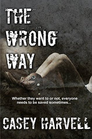 The Wrong Way by Casey Harvell | Goodreads