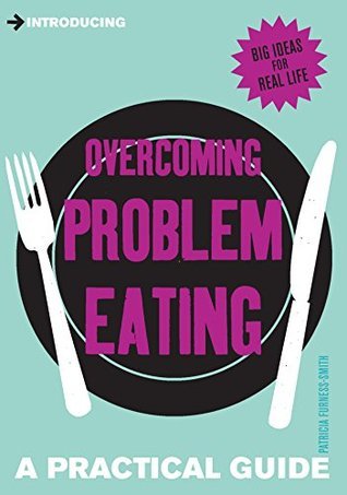 A Practical Guide to Treating Eating Disorders: Overcome Problem Eating ...