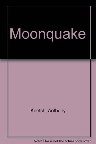 Moonquake by Anthony Keetch | Goodreads