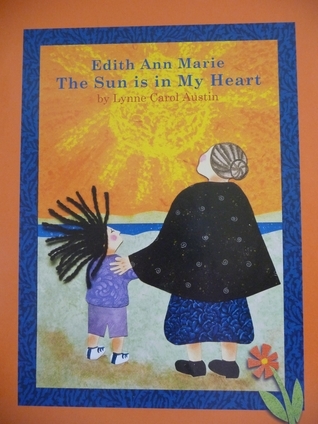 Edith Ann Marie The Sun is in My Heart by Lynne Carol Austin | Goodreads