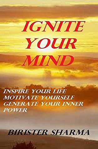 IGNITE YOUR MIND!: Inspire your life....(motivational books, personal ...