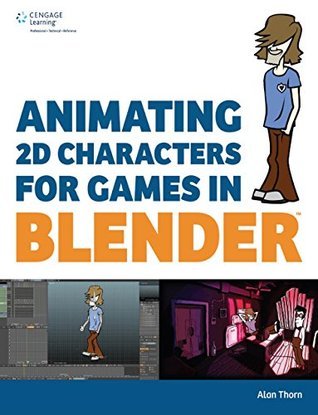 Animating 2D Characters for Games in Blender by Alan Thorn | Goodreads