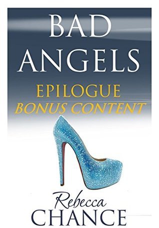 Bad Angels: Epilogue (Rebecca Chance) by Rebecca Chance | Goodreads