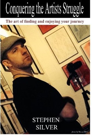 Conquering the Artists Struggle: The Art of Finding and Enjoying Your ...