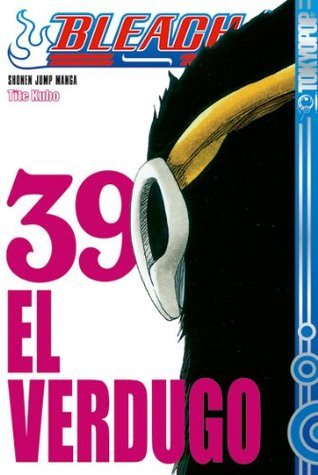 Bleach 39: El Verdugo by Tite Kubo | Goodreads
