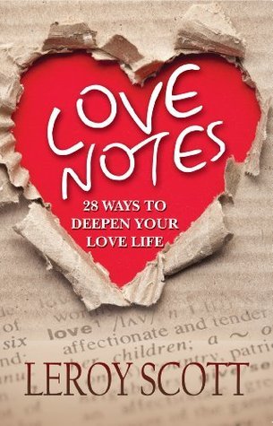 Love Notes: 28 Ways to Deepen Your Love Life by Leroy Scott | Goodreads