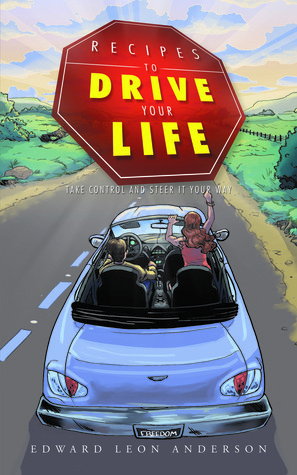 Recipes to Drive Your Life:Take Control and Steer It Your Way by Edward ...