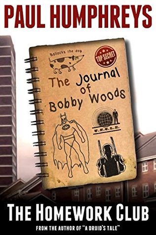 The Homework Club: The Journal of Bobby Woods by Paul J. Humphreys ...