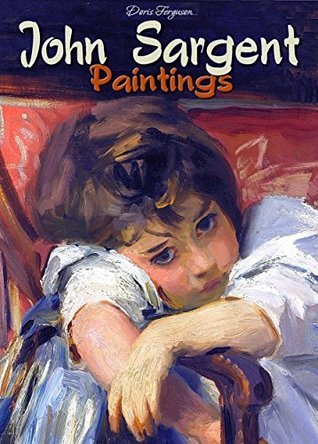 John Sargent Paintings by Doris Ferguson | Goodreads