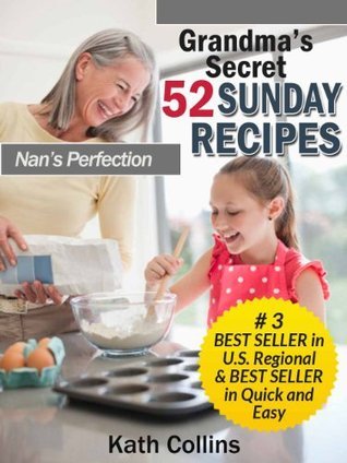 Grandma's Secret 52 Sunday Recipes. Nans Perfection by Kath Collins ...