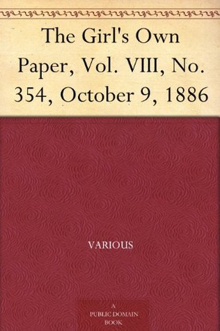 The Girl's Own Paper, Vol. VIII, No. 354, October 9, 1886 by Girl's Own ...