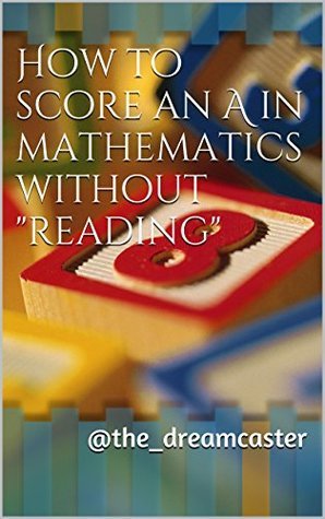 How to score an A in mathematics without "reading" by @the_dreamcaster ...