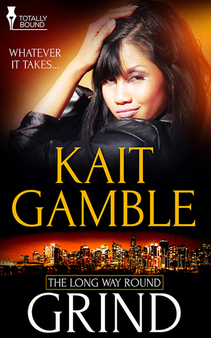 Grind (The Long Way Round, #1) by Kait Gamble | Goodreads