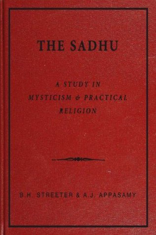 The Sadhu; A Study in Mysticism and Practical Religion by Burnett ...