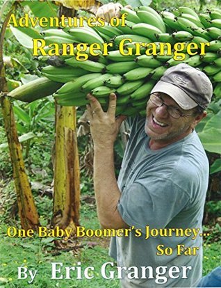 Adventures of Ranger Granger: One Baby Boomer's Journey - So Far... by ...