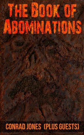 The Book of Abominations: A collection of horror shorts by Conrad Jones ...