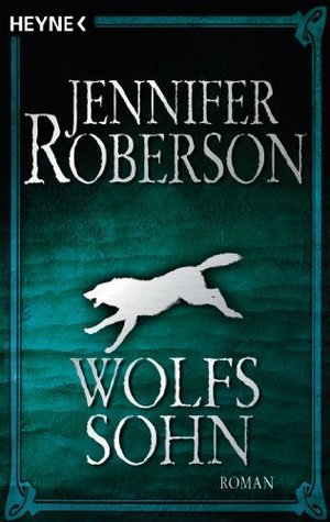 Wolfssohn: Cheysuli 2 - Roman by Jennifer Roberson | Goodreads