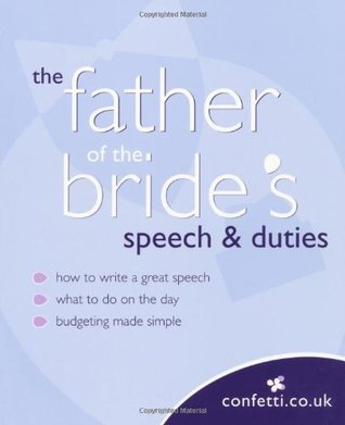 The Father of the Bride's Speech and Duties by confetti.co.uk | Goodreads