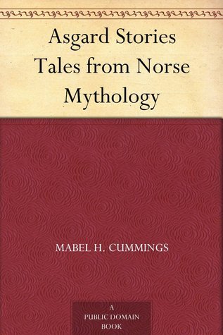 Asgard Stories: Tales from Norse Mythology by Mary H. Foster | Goodreads