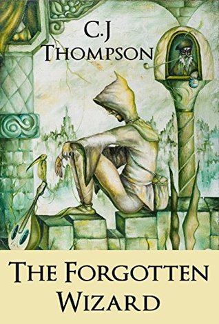 The Wizard Hunt (The Forgotten Wizard, #1) by C.J. Thompson | Goodreads