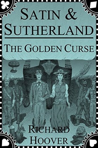 Satin & Sutherland - The Golden Curse by Richard Hoover | Goodreads