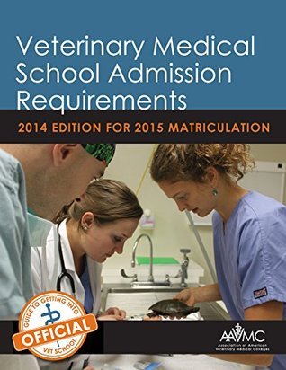 Veterinary Medical School Admission Requirements: 2014 Edition for 2015 ...