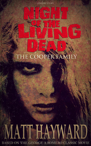 Night Of The Living Dead: The Cooper Family by Matt Hayward | Goodreads