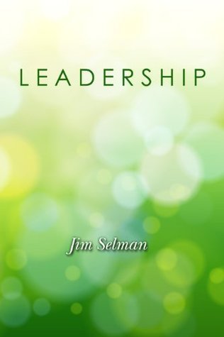 LEADERSHIP BY JIM SELMAN by Jim Selman | Goodreads