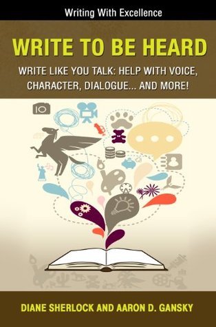 Write To Be Heard: Write Like You Talk: Help With Voice, Character ...