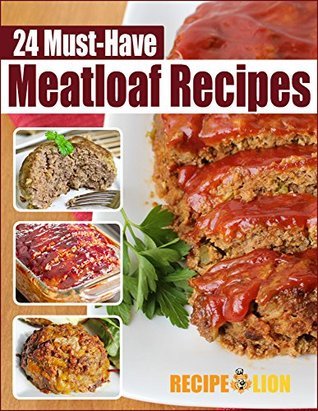 24 Must-Have Meatloaf Recipes by Prime Publishing | Goodreads