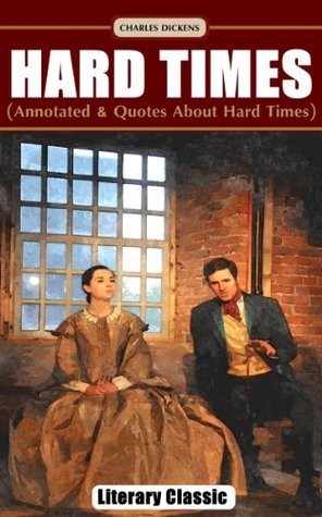 Hard Times (Annotated & Quotes About Hard Times) by Charles Dickens ...