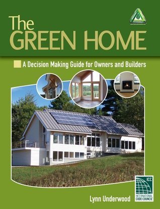 The Green Home: A Decision-Making Guide for Owners and Builders: A ...