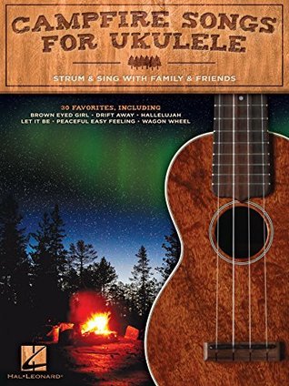 Campfire Songs for Ukulele: Strum & Sing with Family & Friends by Hal ...