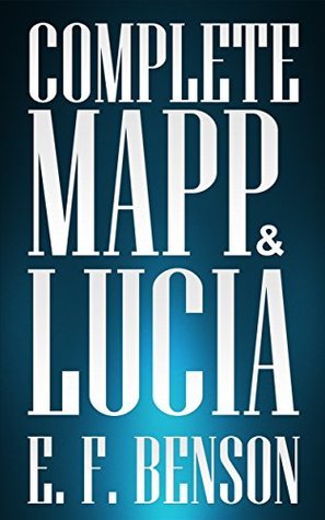 Complete Mapp & Lucia by E.F. Benson | Goodreads