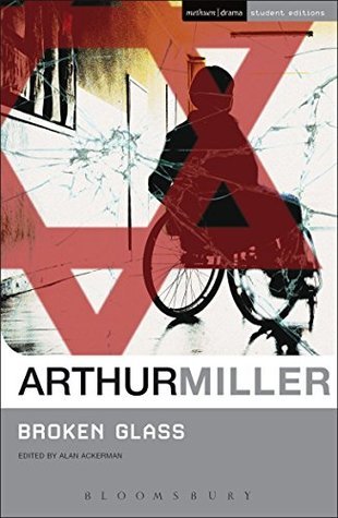 Broken Glass (Student Editions) by Arthur Miller | Goodreads