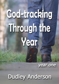 God-tracking Through the Year - year one by Dudley Anderson | Goodreads