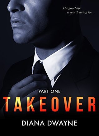 Takeover: Part One (The Takeover Series, #1) by Diana Dwayne | Goodreads