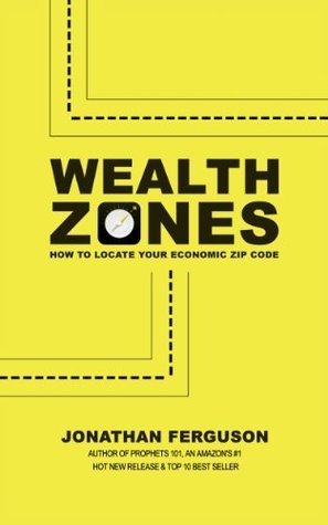 Wealth Zones: How to Locate Your Economic Zip Code by Jonathan Ferguson ...