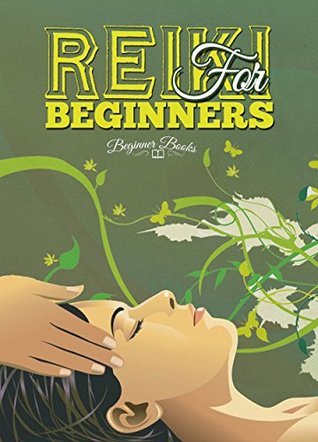 Reiki: Reiki for Beginners: Awaken Your Divine Energy and Heal Yourself ...