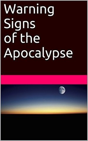 Warning Signs of the Apocalypse by Craig Crawford | Goodreads