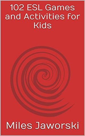102 ESL Games and Activities for Kids: ESL Activities for Children by ...