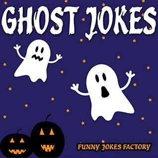 Ghost Jokes for Kids (Hilarious Halloween Jokes): Halloween Jokes ...