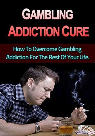 Gambling: Gambling Addiction, Cure For Addictions & Change Your Life by ...