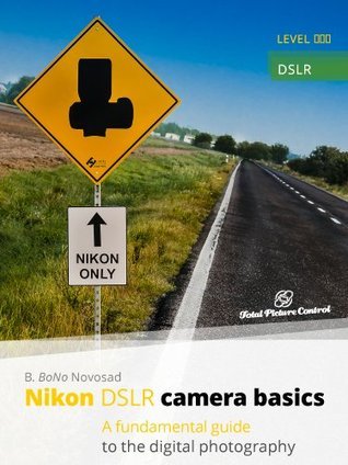 Nikon DSLR Camera Basics: A Fundamental Guide to the Digital ...