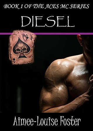 Diesel (Aces MC, #1) by Aimee-Louise Foster | Goodreads