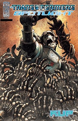 Transformers: Spotlight - Kup by Nick Roche | Goodreads