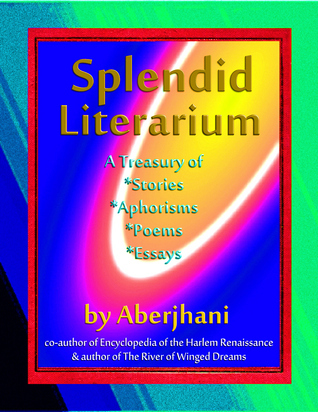 Splendid Literarium: A Treasury of Stories, Aphorisms, Poems, and ...